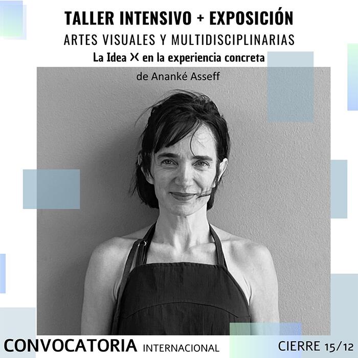 Taller laboratorio de Proceso Creativo+ Exposición de Ananké Asseff ...